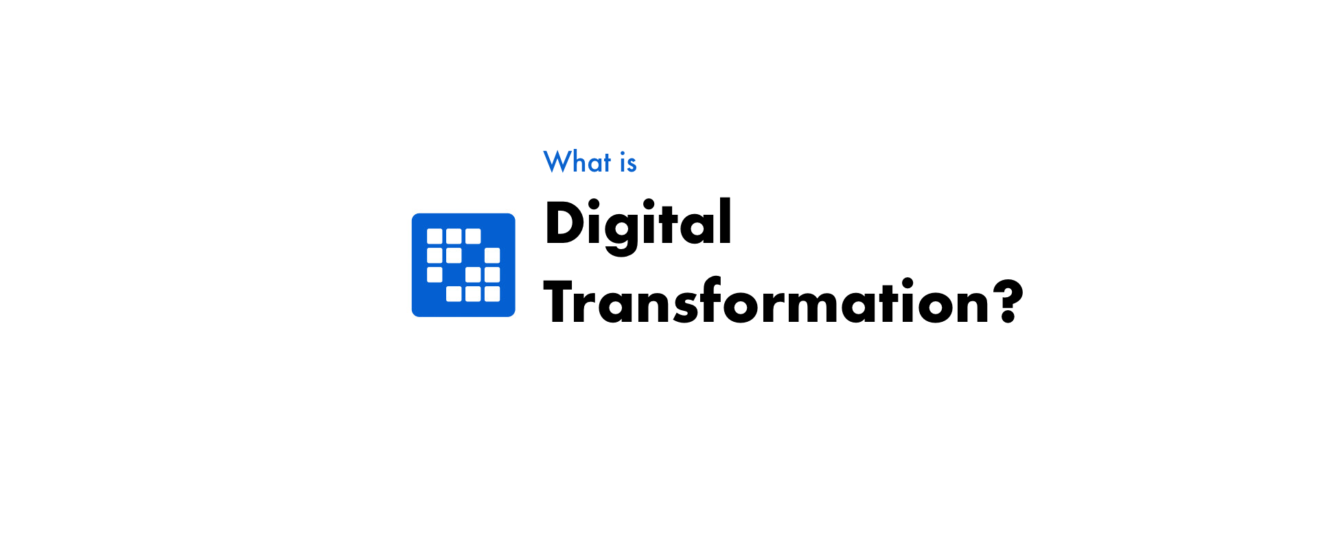 【DXはデジタル化とは違う】デジタルトランスフォーメーション（DX）とは？わかりやすく解説